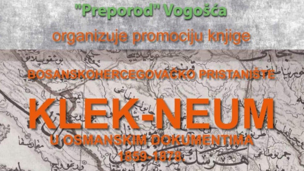 SUTRA U VOGOŠĆI PROMOCIJA KNJIGE “BOSANSKOHERCEGOVAČKO PRISTANIŠTE KLEK ...